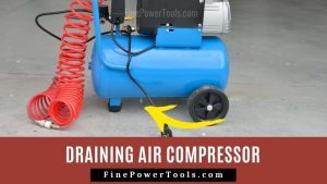How to Drain an Air Compressor? How Often & Why?