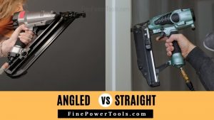 Angled Finish Nailer vs Straight. Which Is Better & Why?