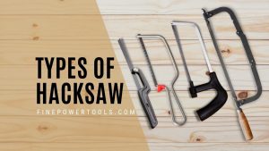 Types of Hacksaw. 7 Hacksaws You Probably Didn't Know.